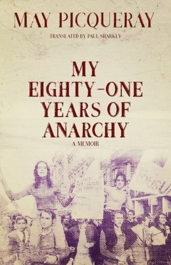 My Eighty-one Years Of Anarchy: A Memoir - May Picqueray | Książka w Empik