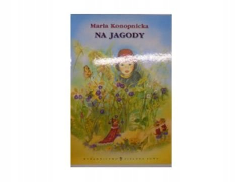 Na jagody - M. Konopnicka | Książka w Empik