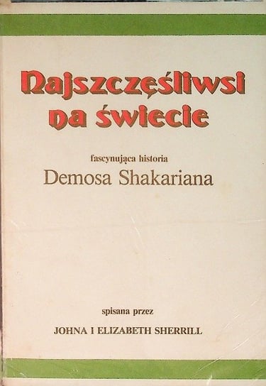Najszczęśliwsi na świecie fascynująca historia Demosa Shakariana ...