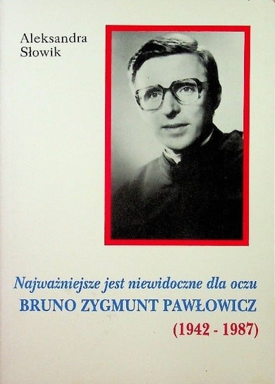 Najważniejsze jest niewidoczne dla oczu - Opracowanie zbiorowe | Książka w Empik