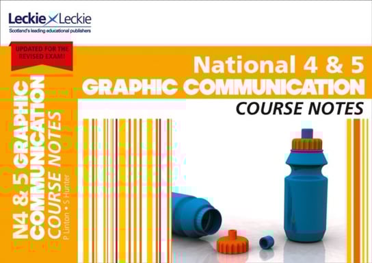National 45 Graphic Communication Course Notes: For Curriculum for ...