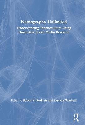 Netnography Unlimited: Understanding Technoculture using Qualitative ...