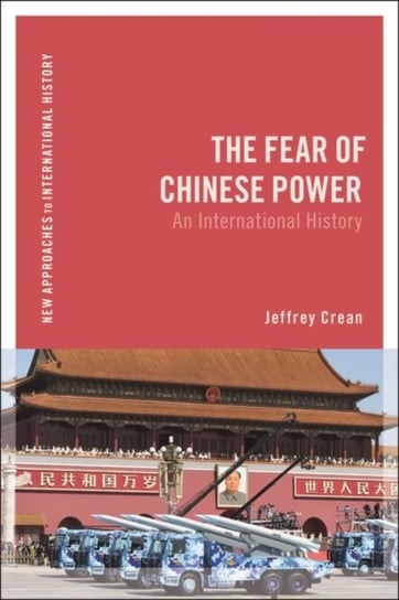 New Approaches to International History, The Fear of Chinese Power ...