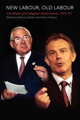 New Labour, Old Labour: The Wilson and Callaghan Governments 1974-1979 ...