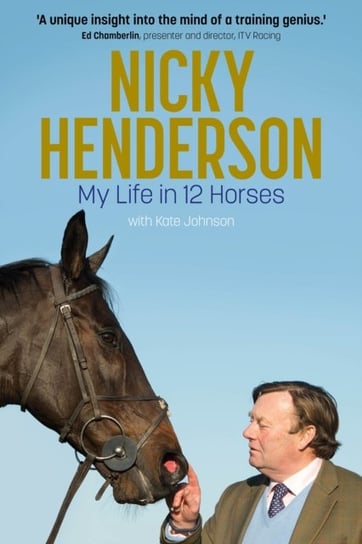 Nicky Henderson: My Life in 12 horses - Kate Johnson | Książka w Empik