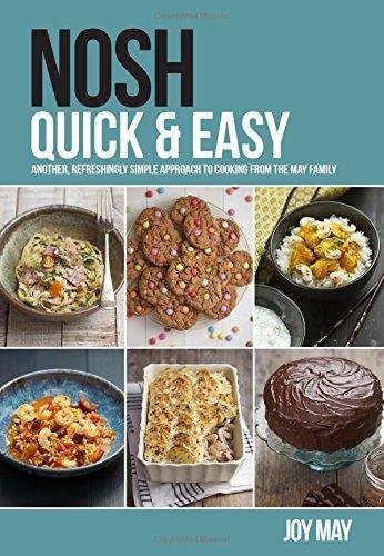 NOSH Quick & Easy: Another, Refreshingly Simple Approach to Cooking from the May Family - Joy ...