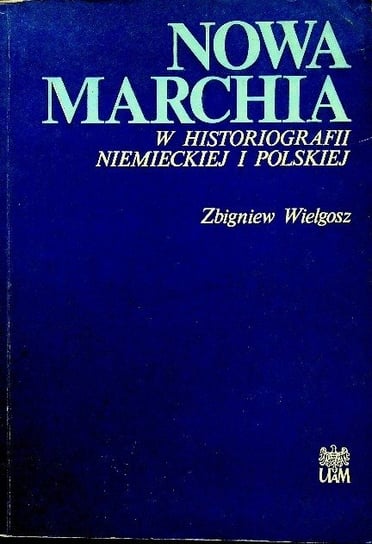Nowa marchia w historiografii niemieckiej i polskiej - Opracowanie ...