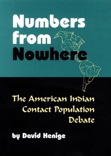 Numbers from Nowhere: The American Indian Contact Population Debate - University Of Oklahoma ...