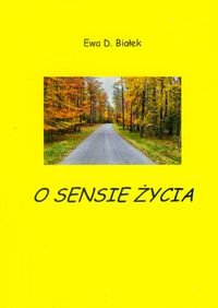 O sensie życia - Białek Ewa D. | Książka w Empik