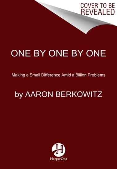 One by One by One Making a Small Difference Amid a Billion Problems ...