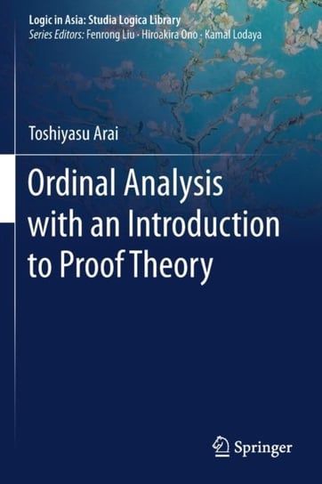 Ordinal Analysis with an Introduction to Proof Theory - Toshiyasu Arai | Książka w Empik