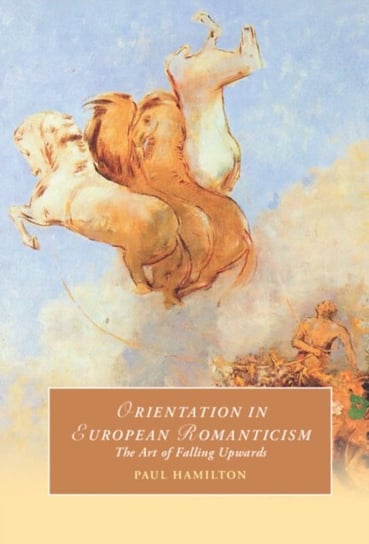 Orientation in European Romanticism: The Art of Falling Upwards ...