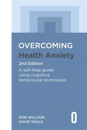 Overcoming Health Anxiety 2nd Edition: A self-help guide using cognitive behavioural techniques ...