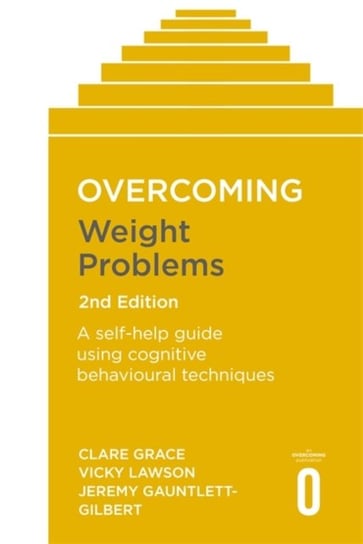 Overcoming Weight Problems 2nd Edition: A self-help guide using cognitive behavioural techniques ...