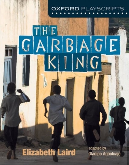 Oxford Playscripts: The Garbage King - Elzabeth Laird | Książka w Empik