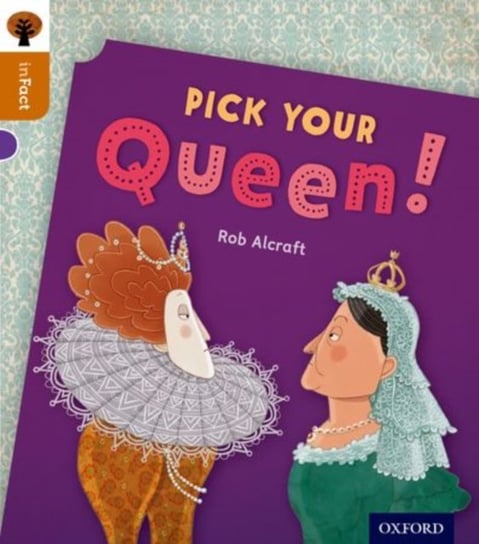 Oxford Reading Tree inFact. Level 8. Pick Your Queen! - Rob Alcraft ...