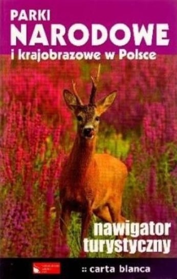 Parki Narodowe i krajobrazowe w Polsce - Opracowanie zbiorowe | Książka w Empik