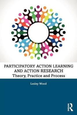 Participatory Action Learning and Action Research: Theory, Practice and ...