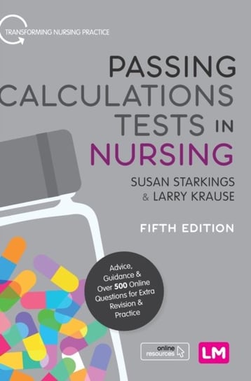Passing Calculations Tests in Nursing: Advice, Guidance and Over 500 ...