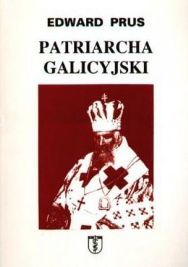 Patriarcha galicyjski - Prus Edward | Książka w Empik