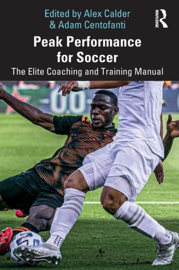 Peak Performance for Soccer: The Elite Coaching and Training Manual - Taylor & Francis Ltd ...
