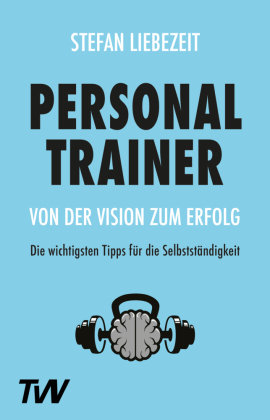 Personal Trainer: Von der Vision zum Erfolg - BodyLIFE Medien | Książka w Empik