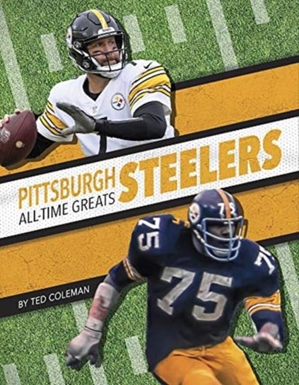 Pittsburgh Steelers All-Time Greats - Ted Coleman | Książka w Empik Pittsburgh Steelers All-Time Greats - Ted Coleman | Książka w Empik