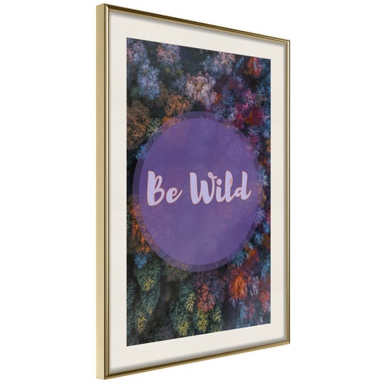 Plakat - Be wild [Poster] 30x45 Rama złota z passe-partout papier ...