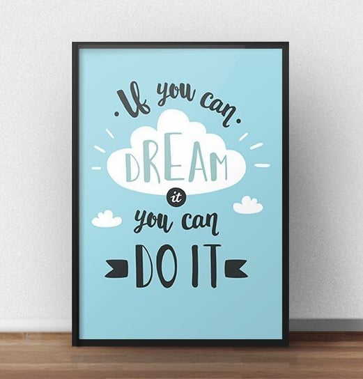 Plakat motywacyjny "If you can dream it you can do it" 50x70 (500mm x ...