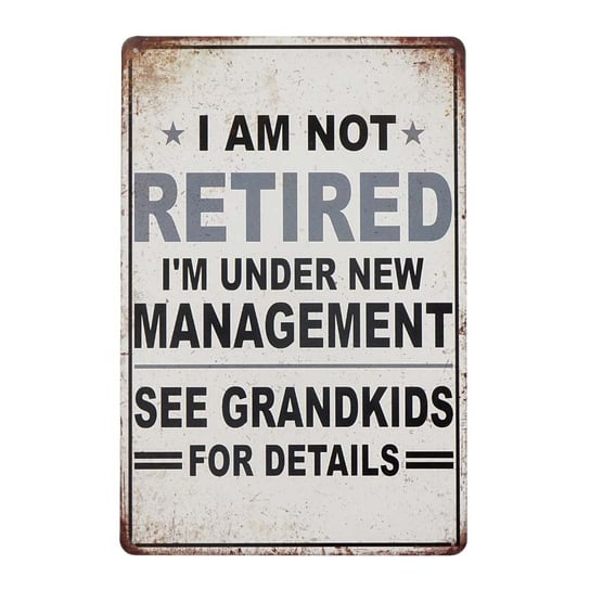 Plakat Tabliczka Dekoracyjna Metalowa I Am Not Retired - Rustykalne ...