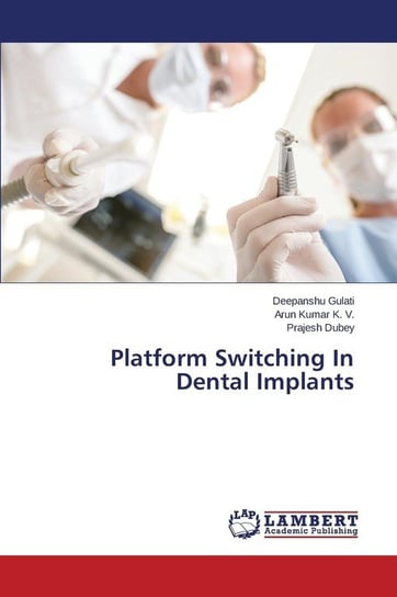 Platform Switching In Dental Implants - Gulati Deepanshu | Książka w Empik