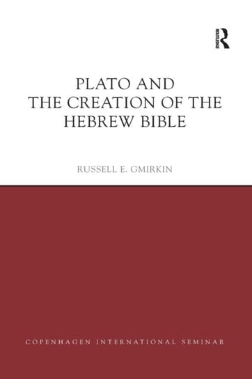 Plato and the Creation of the Hebrew Bible - Russell E. Gmirkin ...
