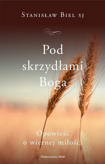 Pod skrzydłami Boga. Opowieść o wiernej miłości - ebook mobi - Biel ...