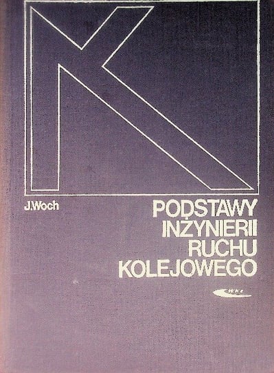 Podstawy inżynierii ruchu kolejowego - Opracowanie zbiorowe | Książka w ...