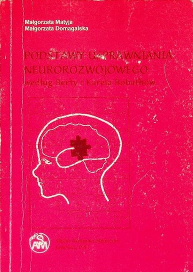 Podstawy usprawniania neurorozwojowego według Berty i Karela Bobathów ...