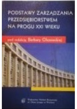Podstawy zarządzania przedsiębiorstwem na progu XXI wieku - Opracowanie zbiorowe | Książka w Empik