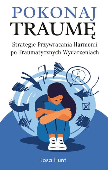 Pokonaj traumę. Strategie przywracania harmonii po traumatycznych ...