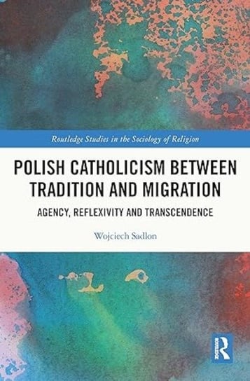 Polish Catholicism between Tradition and Migration - Opracowanie ...