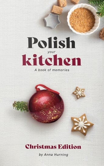 Polish Your Kitchen. Christmas Edition - Anna Hurning | Książka w Empik