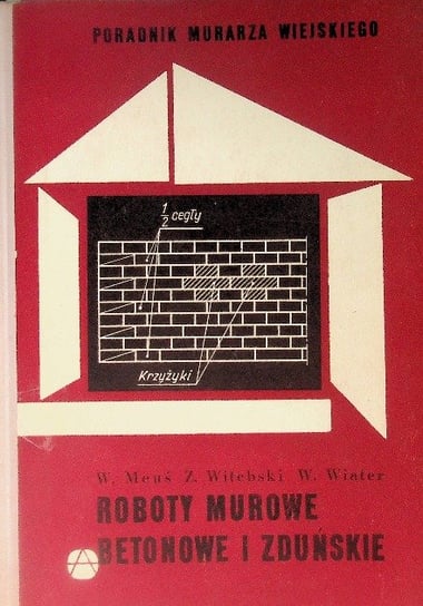 Poradnik murarza wiejskiego roboty murowe betonowe i zduńskie ...
