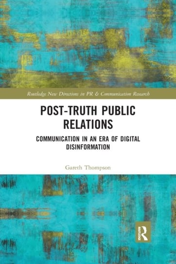 Post-Truth Public Relations: Communication in an Era of Digital ...