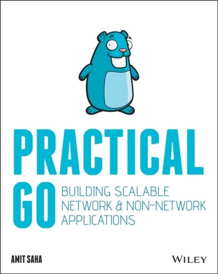 Practical Go Building Scalable Network and Non-Network Applications - Amit Saha | Książka w Empik