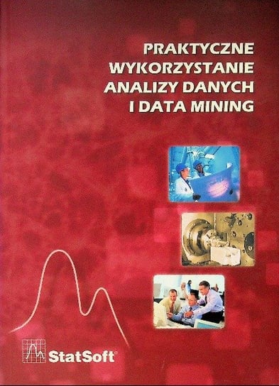 Praktyczne wykorzystanie analizy danych i data mining - Opracowanie zbiorowe | Książka w Empik