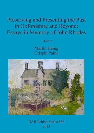 Preserving and Presenting the Past in Oxfordshire and Beyond - Martin ...