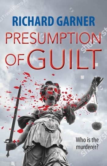 Presumption of Guilt. Who is the Murderer? - Richard Garner | Książka w ...