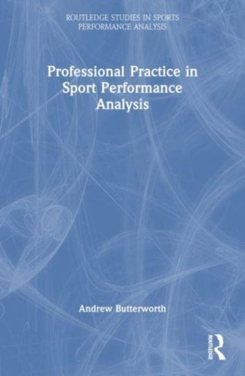 Professional Practice in Sport Performance Analysis - Taylor & Francis ...