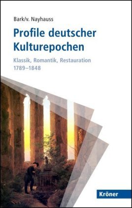 Profile deutscher Kulturepochen: Klassik, Romantik, Restauration 1789 ...