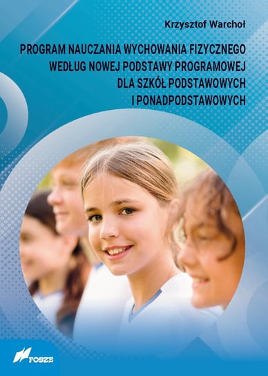 Program nauczania wychowania fizycznego według nowej podstawy programowej dla szkół podstawowych ...