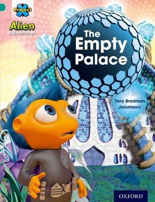 Project X: Alien Adventures: Turquoise: The Empty Palace - Tony Bradman ...