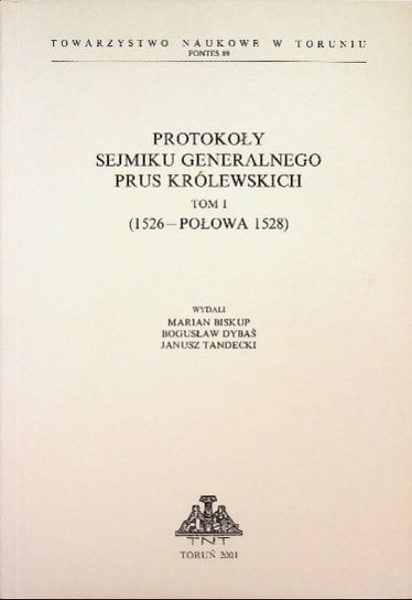 Protokoły Sejmiku Generalnego Prus Królewskich Tom I - Biskup Marian ...